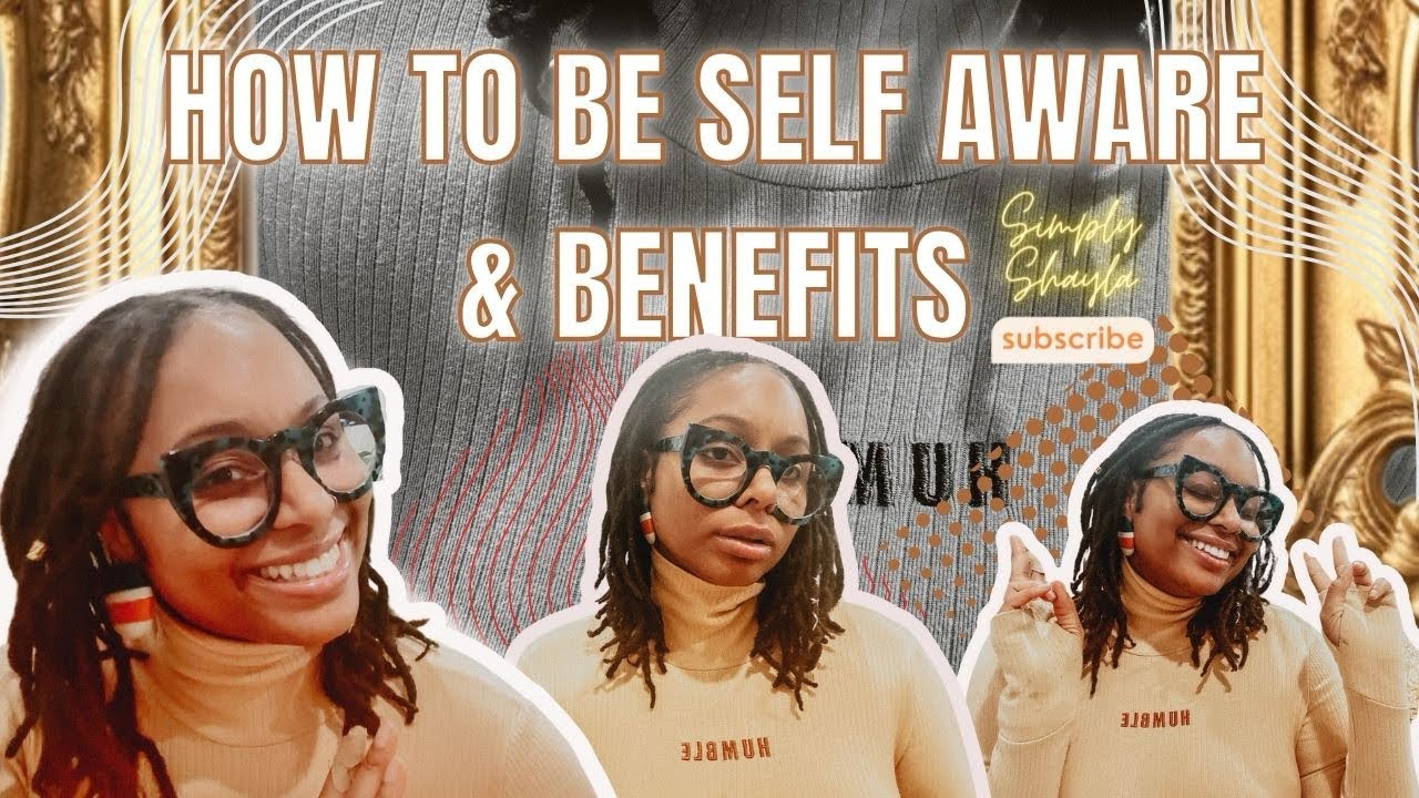 How to be SELF aware & Benefits : Get what’s yours ! - YouTube