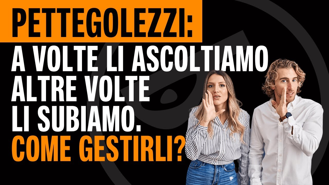 🔴 PETTEGOLEZZI: a volte li ascoltiamo, altre volte li subiamo. Come ...