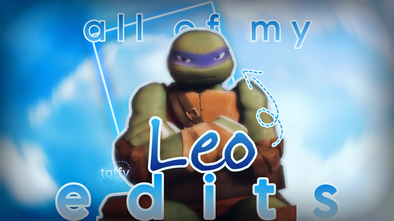 my tmnt leo edits (2022-2023) - YouTube