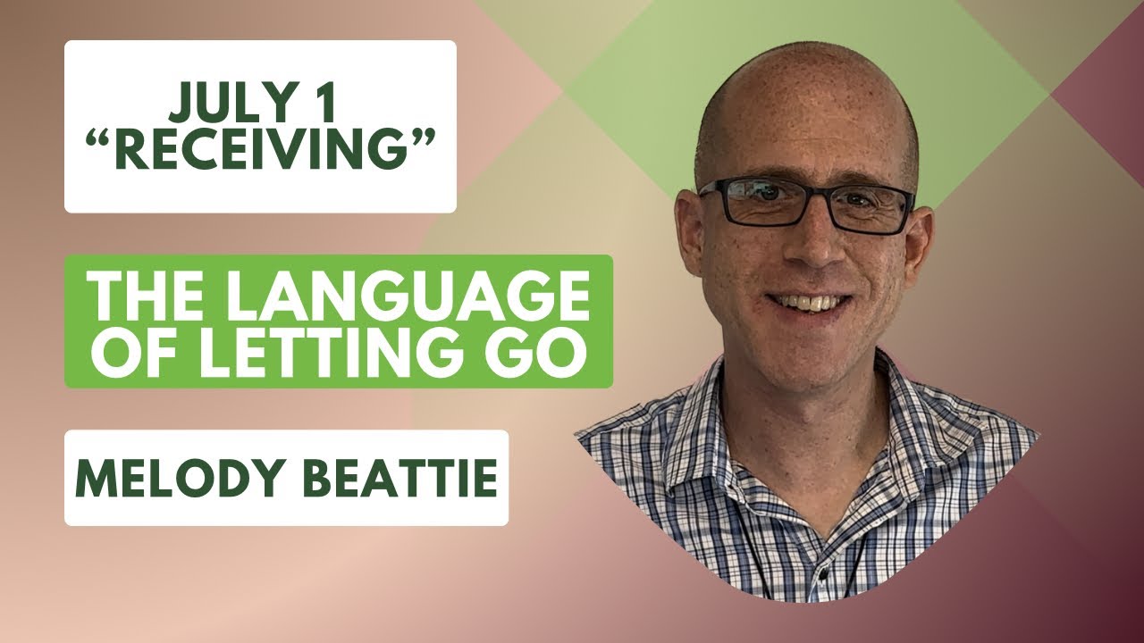 July 1 “Receiving” from The Language of Letting Go by Melody Beattie ...