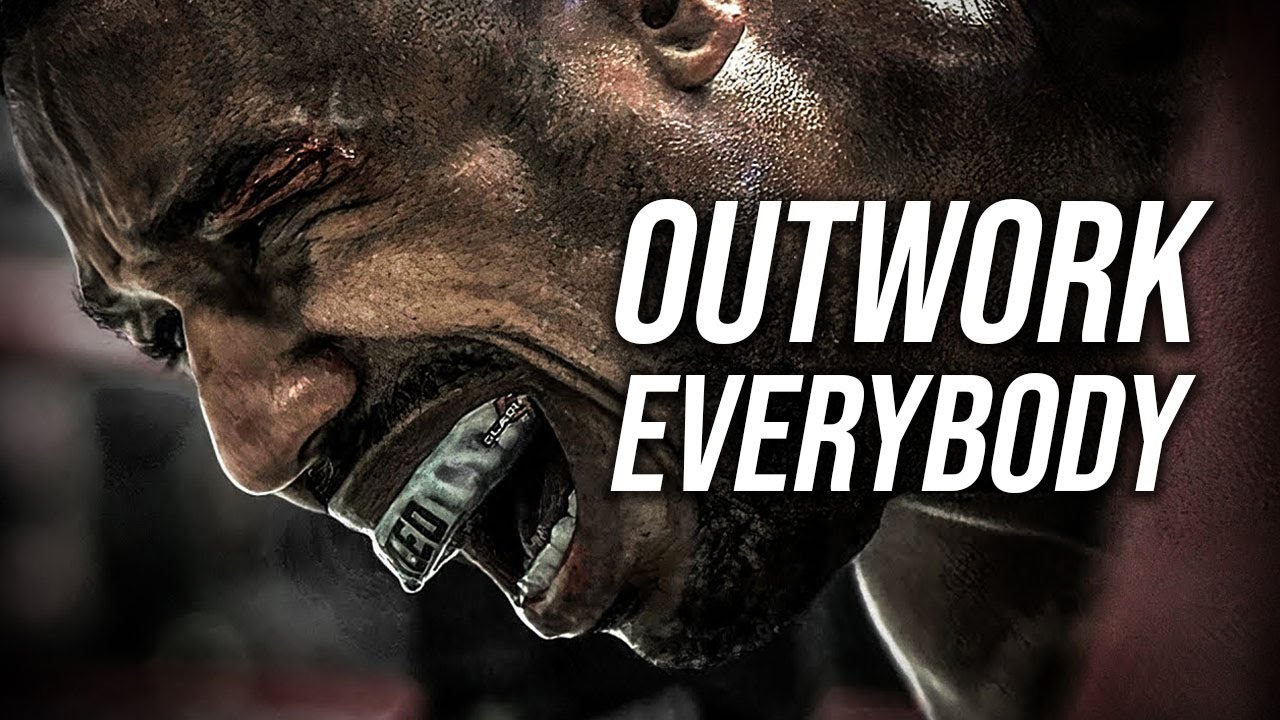 OUTWORK EVERYBODY MOTIVATIONAL VIDEO - YouTube