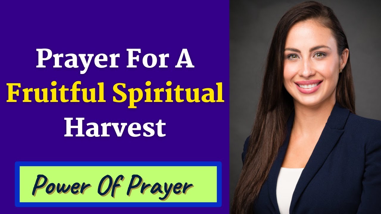 Prayer For A Fruitful Spiritual Harvest || Morning Prayer Before You ...