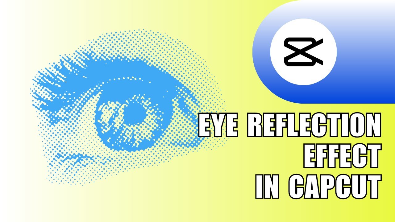 ️ EXPERT: How to add Eye Reflection effect to the video in the CapCut PC - YouTube