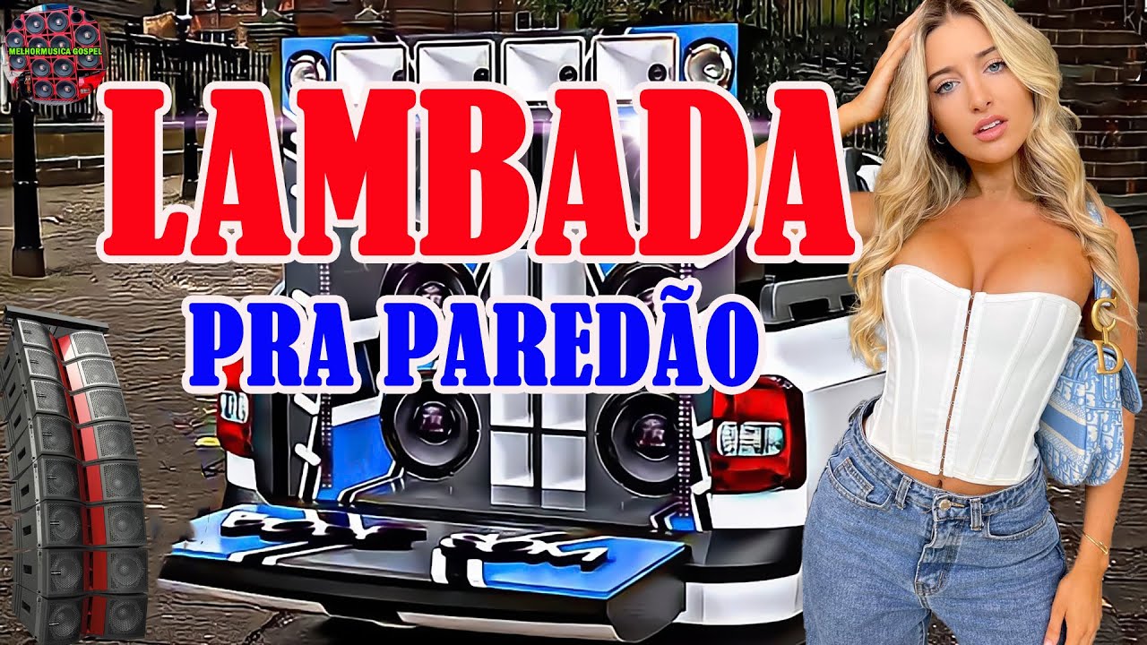 SELEÇÃO LAMBADA NOVA 2023 🔥 LAMBADÃO TOP TOP PRA PAREDÃO 2023 🔔 AS ...