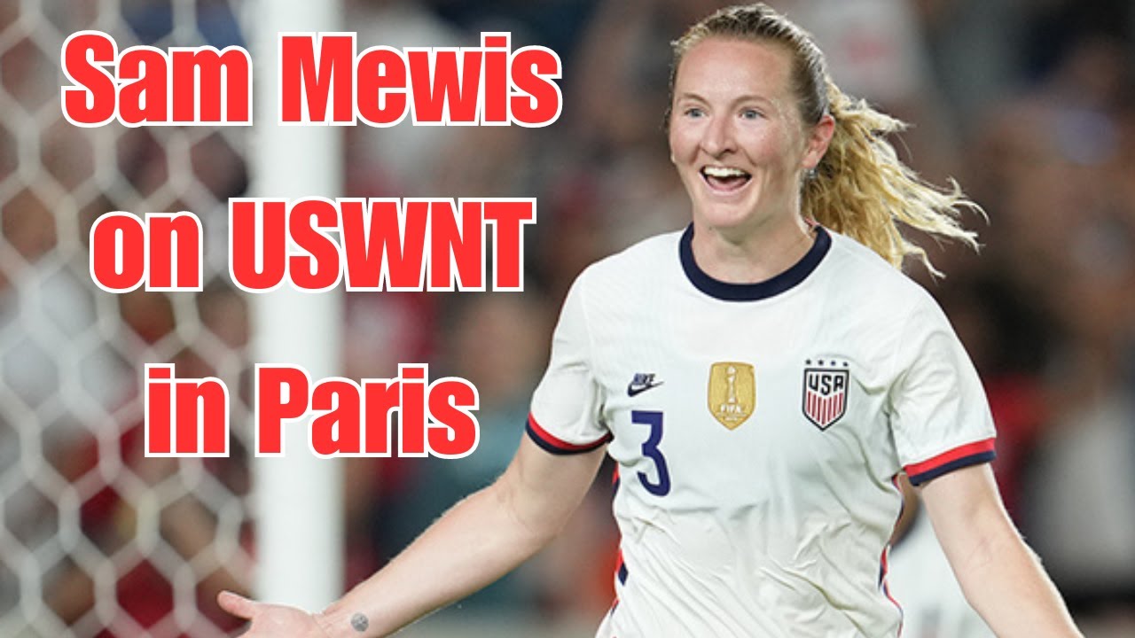 Sam Mewis Previews the USWNT As They Prepare for Paris Olympics - YouTube