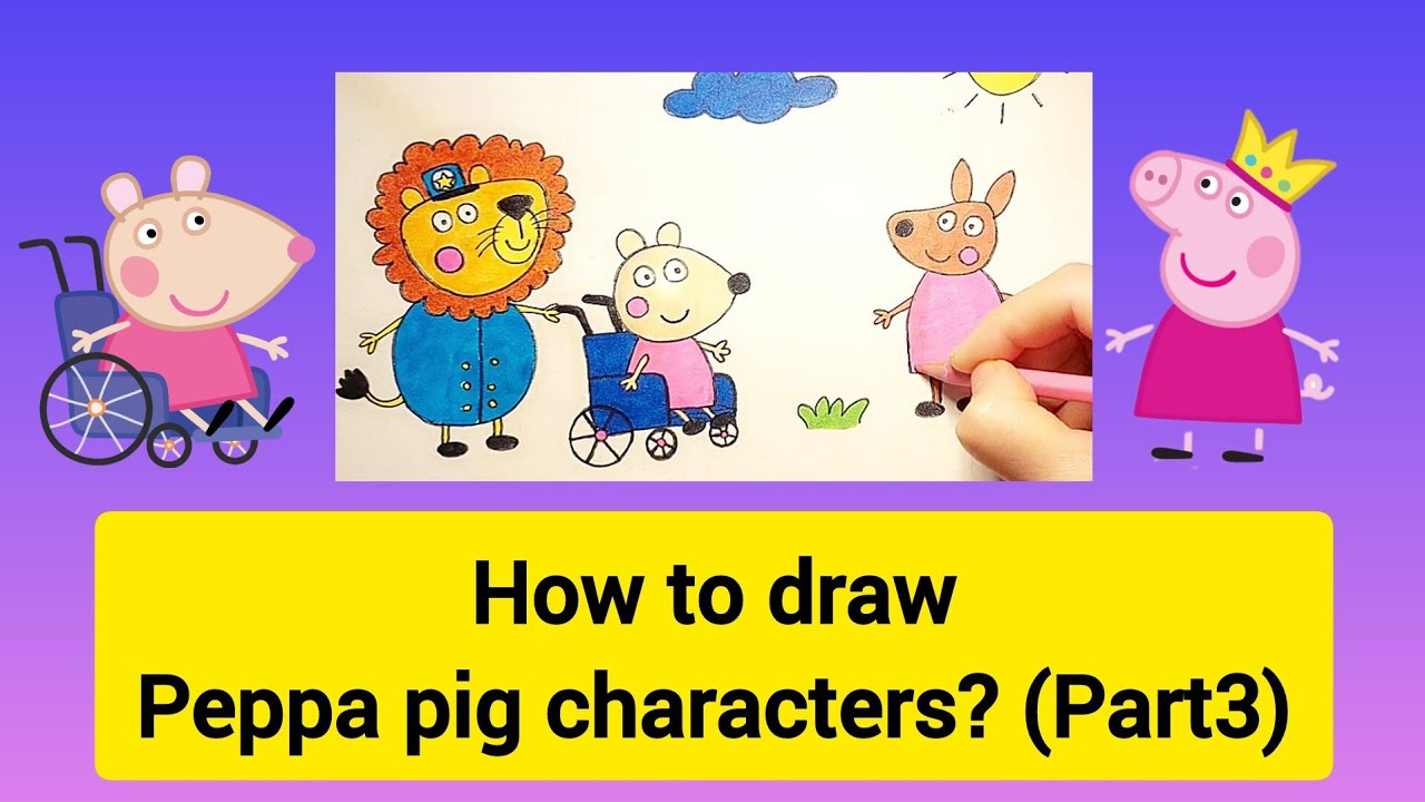 Let's draw together some of Peppa Pig characters (part 3) ️💕 - YouTube