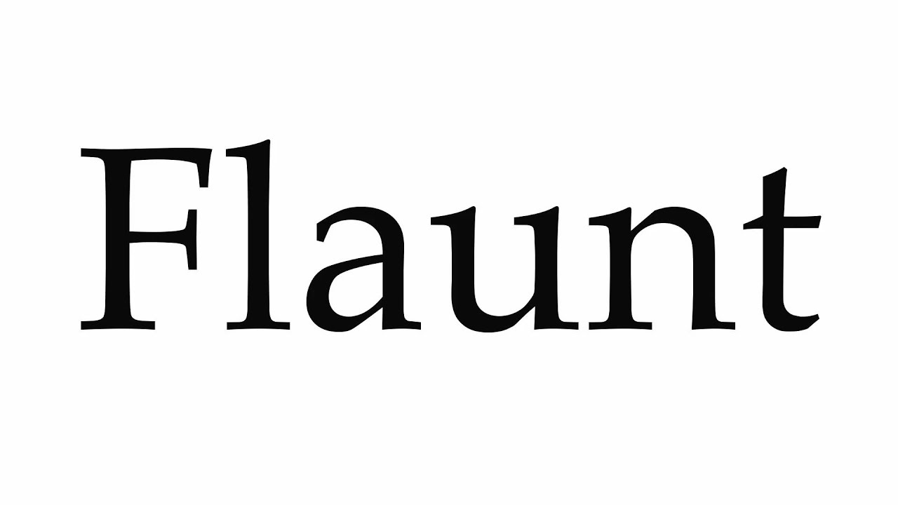 How to Pronounce Flaunt - YouTube