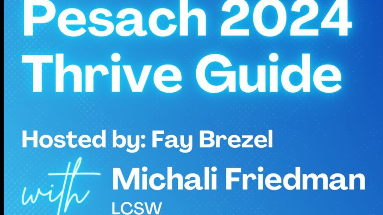 Pesach 2024: Thrive Guide with Michali Friedman, LCSW - YouTube