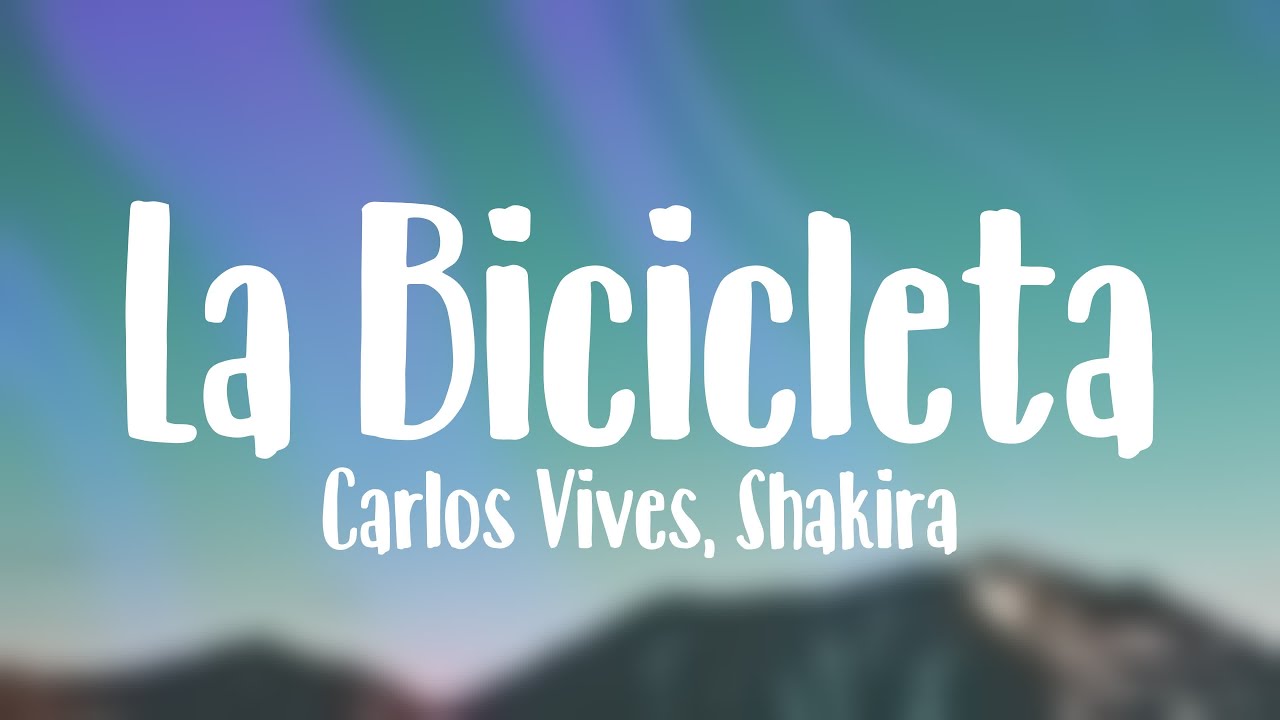 La Bicicleta - Carlos Vives, Shakira {Lyrics Video} - YouTube