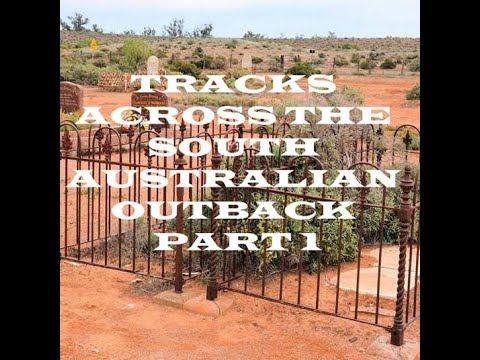 Tracks across the South Australia Outback Part 1 of 2 - YouTube