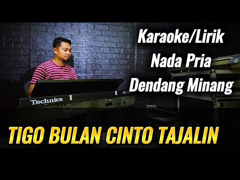 TIGO BULAN CINTO TAJALIN ( Dendang Minang ) - Karaoke/Lirik Nada PRIA