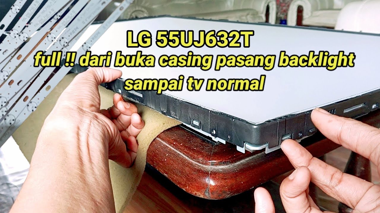 cara membuka casing dan ganti backlight tv led LG 55UJ632T - YouTube