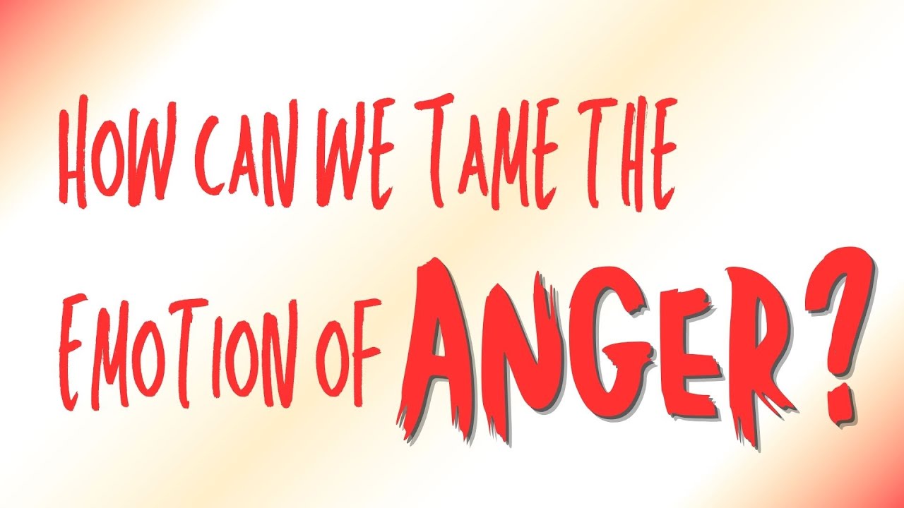 How Can We Tame the Emotion of Anger? (Anger Sermon Series) - YouTube