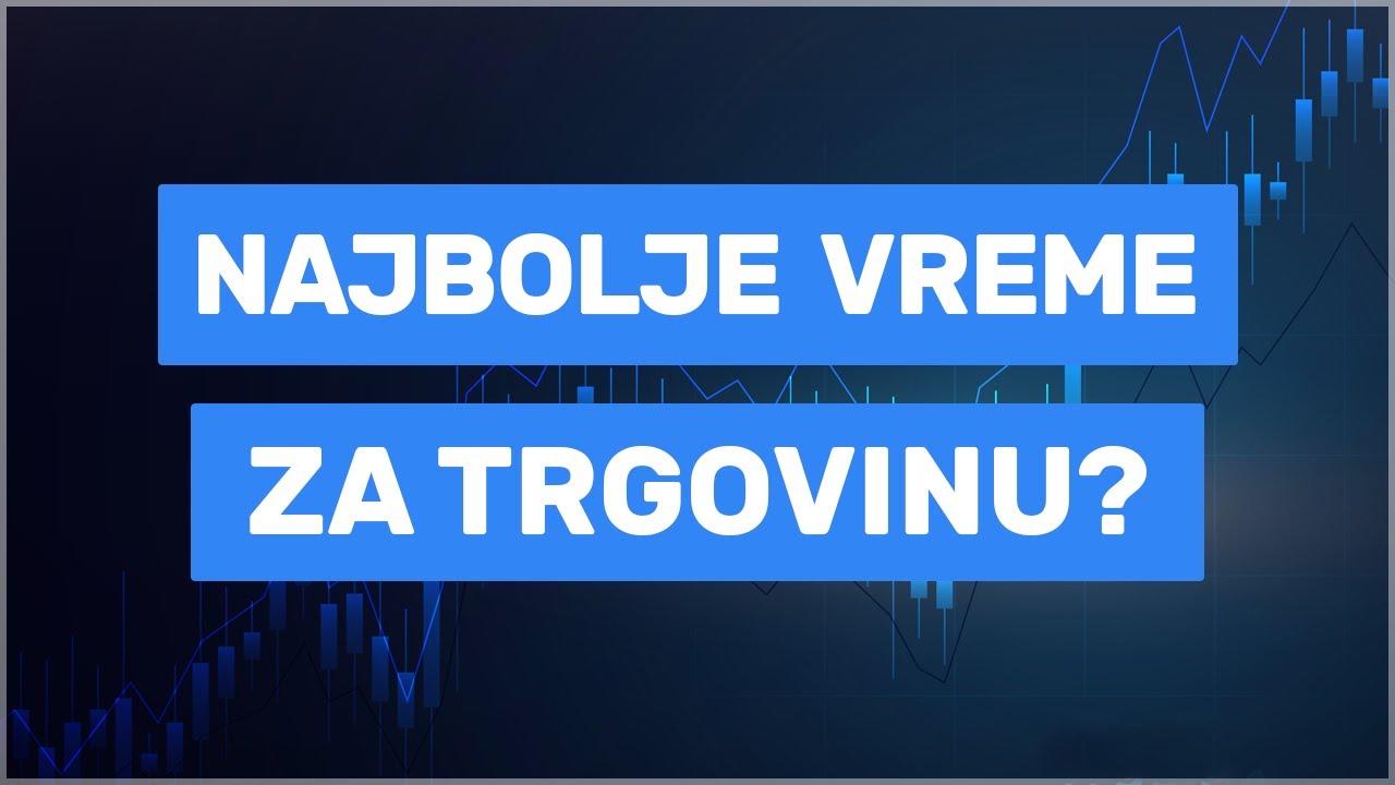 Najbolje Vreme Za Trgovanje Na Forexu - Glavne Sesije - YouTube