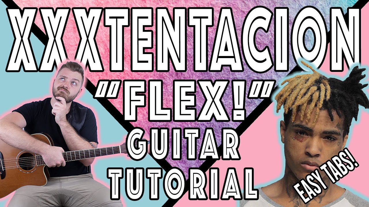 XXXTENTACION - "FLEX!" Guitar Tutorial | EASY Guitar Tabs + Lesson ...