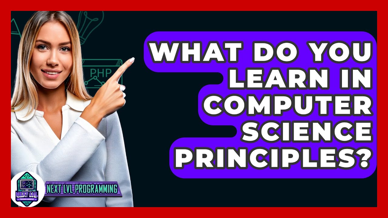 What Do You Learn In Computer Science Principles Next Lvl Programming Youtube