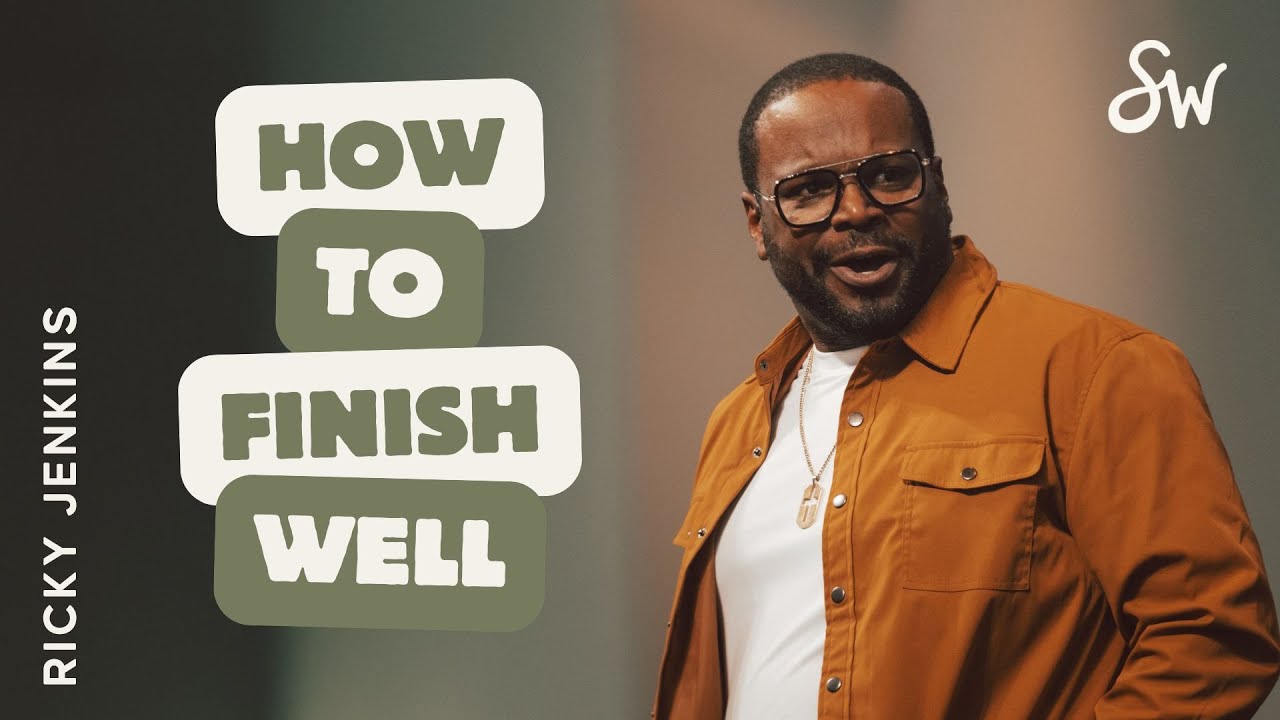 How To Finish Well | Pastor Ricky Jenkins | Southwest Church - YouTube