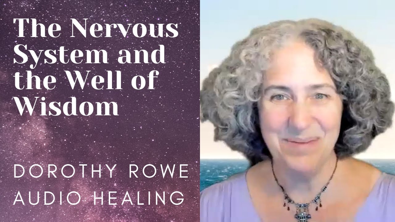 The Nervous System And The Well Of Wisdom- Dorothy Rowe Audio Healing ...