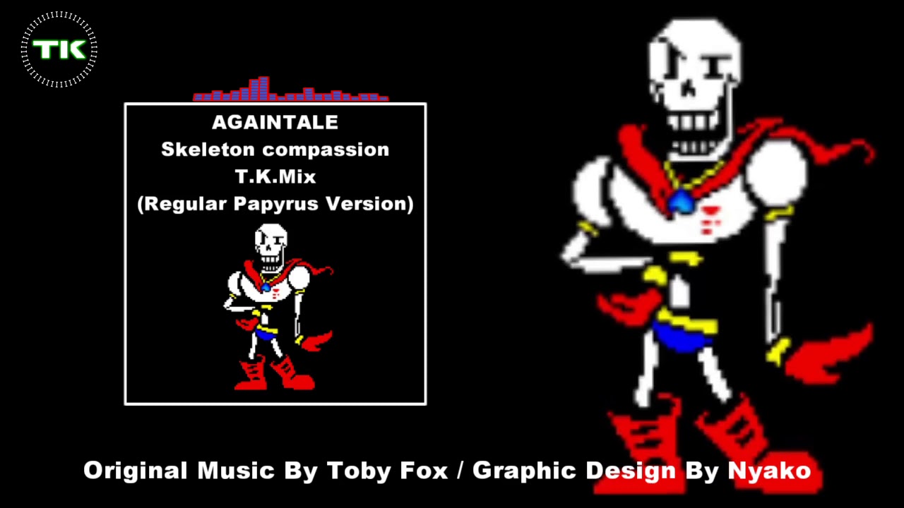 [AGAINTALE] Skeleton compassionT.K.Mix(Regular Papyrus Version)(+13 ...