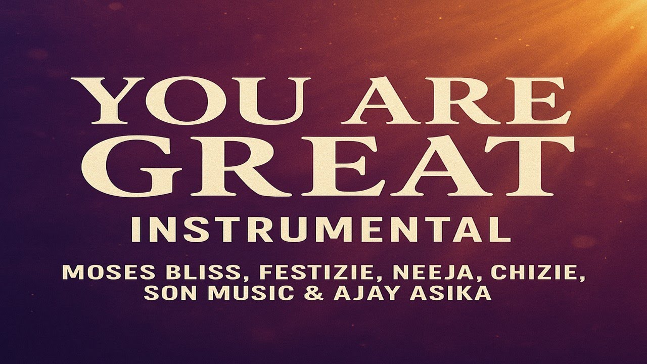 Moses Bliss – You Are Great (Instrumental) ft Festizie, Neeja, Chizie ...