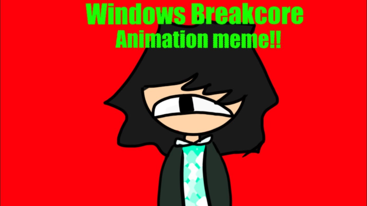 Windows Breakcore // Animation Meme // loop - YouTube