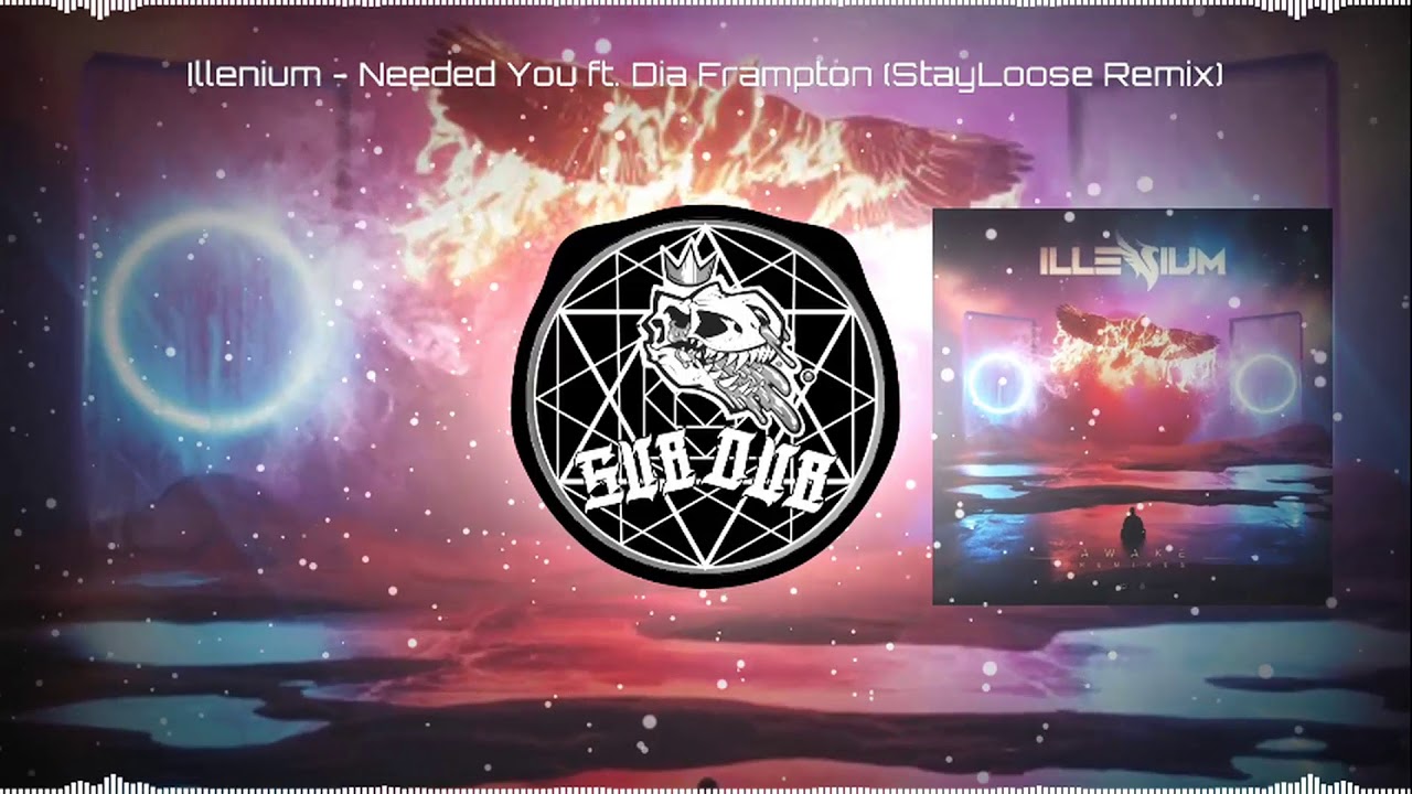 Illenium - Needed You ft. Dia Frampton (StayLoose Remix)(ELECTRONIC) - YouTube