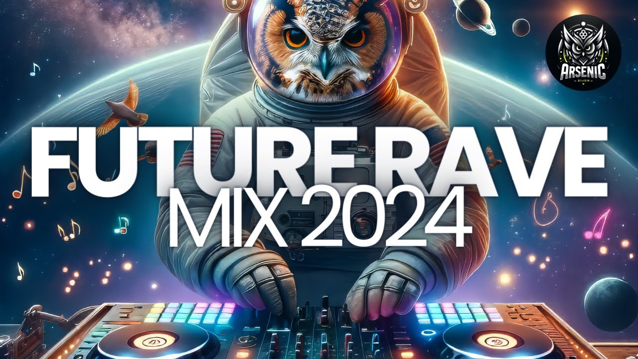 Future Rave Mix 2024 - ARSENIC 🦉 - YouTube