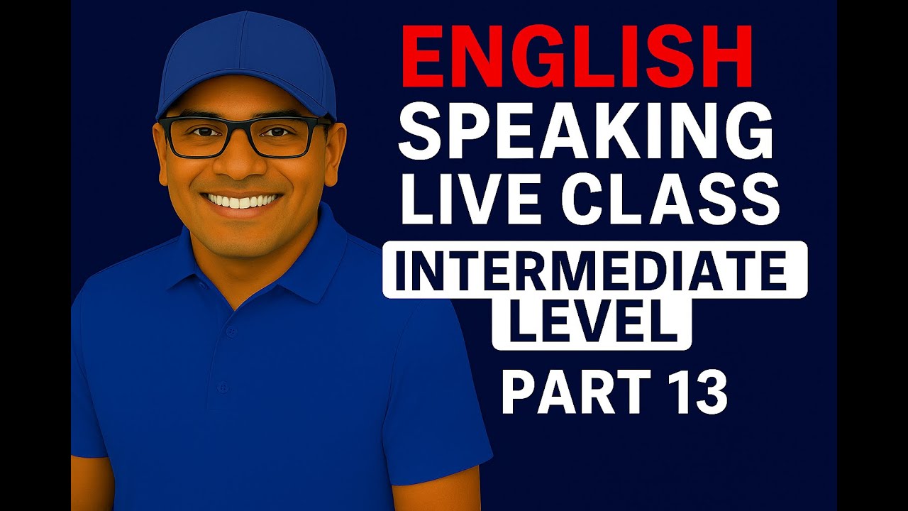English Speaking Live Class Intermediate level Part 13 - YouTube