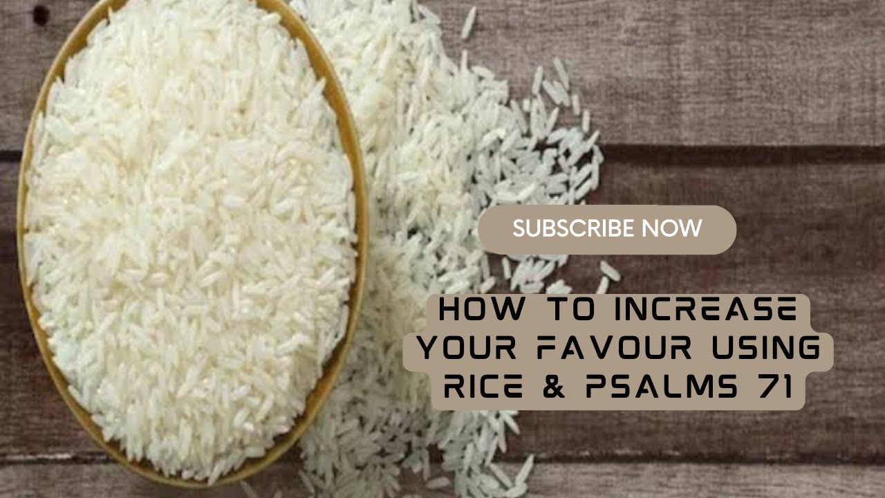 How to Increase your blessings & favour using Rice & Psalms 71#freedom ...