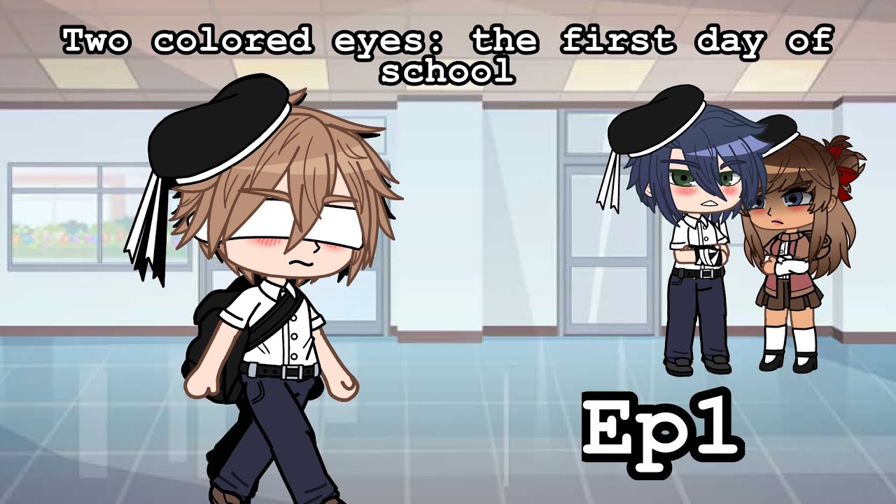 The first day of school| Ep 1| Two colored eyes| A gacha club/Gacha ...