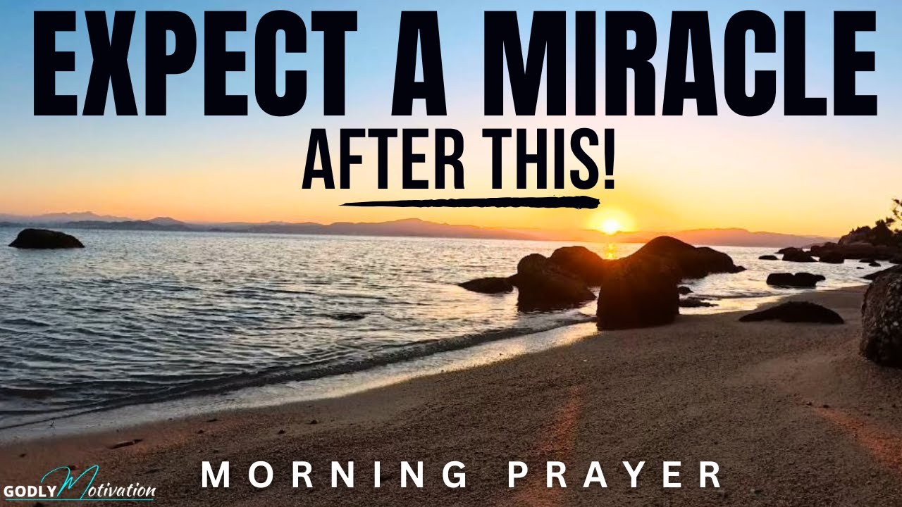 EXPECT A MIRACLE! (DO THIS to Hear God's Voice) | The Best Morning Prayer to Start Your Day ...