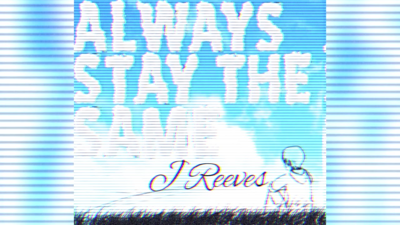 J Reeves - Always Stay The Same (OFFICIAL AUDIO) - YouTube Music