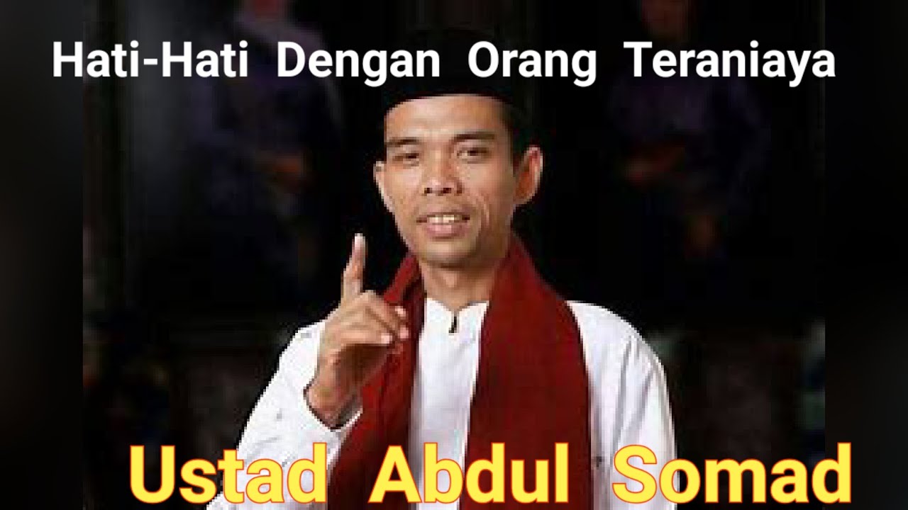 HATI HATI DENGAN ORANG TERANIAYA Ceramah Ustad Abdui Somad - YouTube