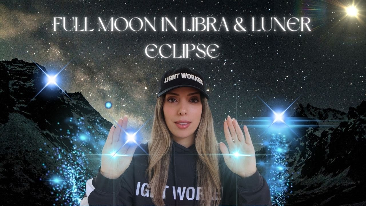 FULL MOON IN LIBRA & LUNER ECLIPSE | Light Language - YouTube