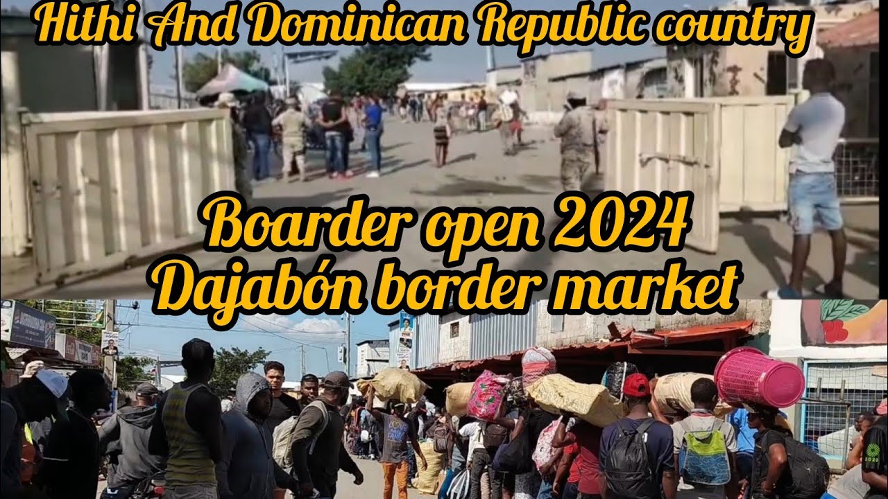 Dominican Republic has Fully reopened its border with Haiti 2024 April ...