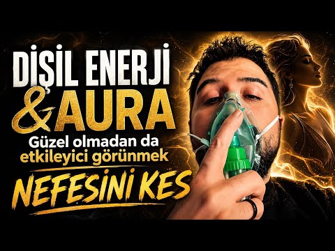 BİR KADININ ENERJİSİNİ PAHALI GÖSTEREN DETAYLAR DİŞİL ENERJİ YÜKSELTME VE AURA 