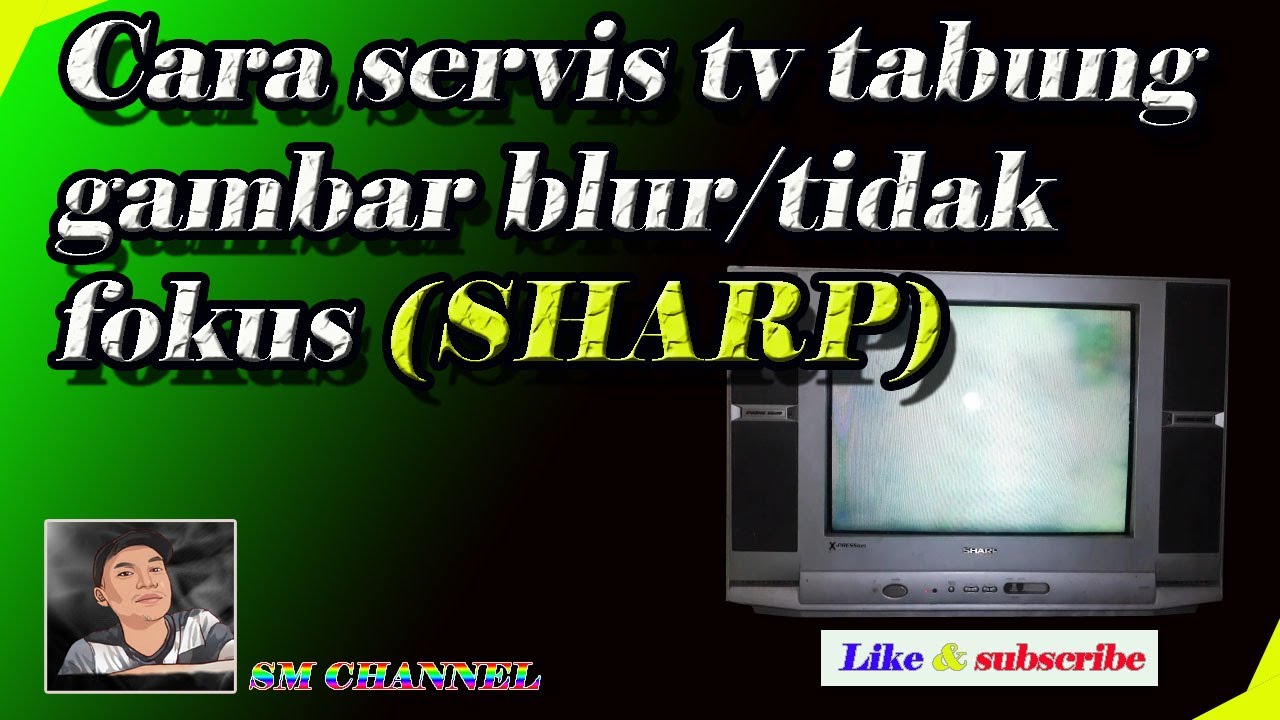 Cara servis tv tabung sharp gambar blur/tidak fokus. - YouTube