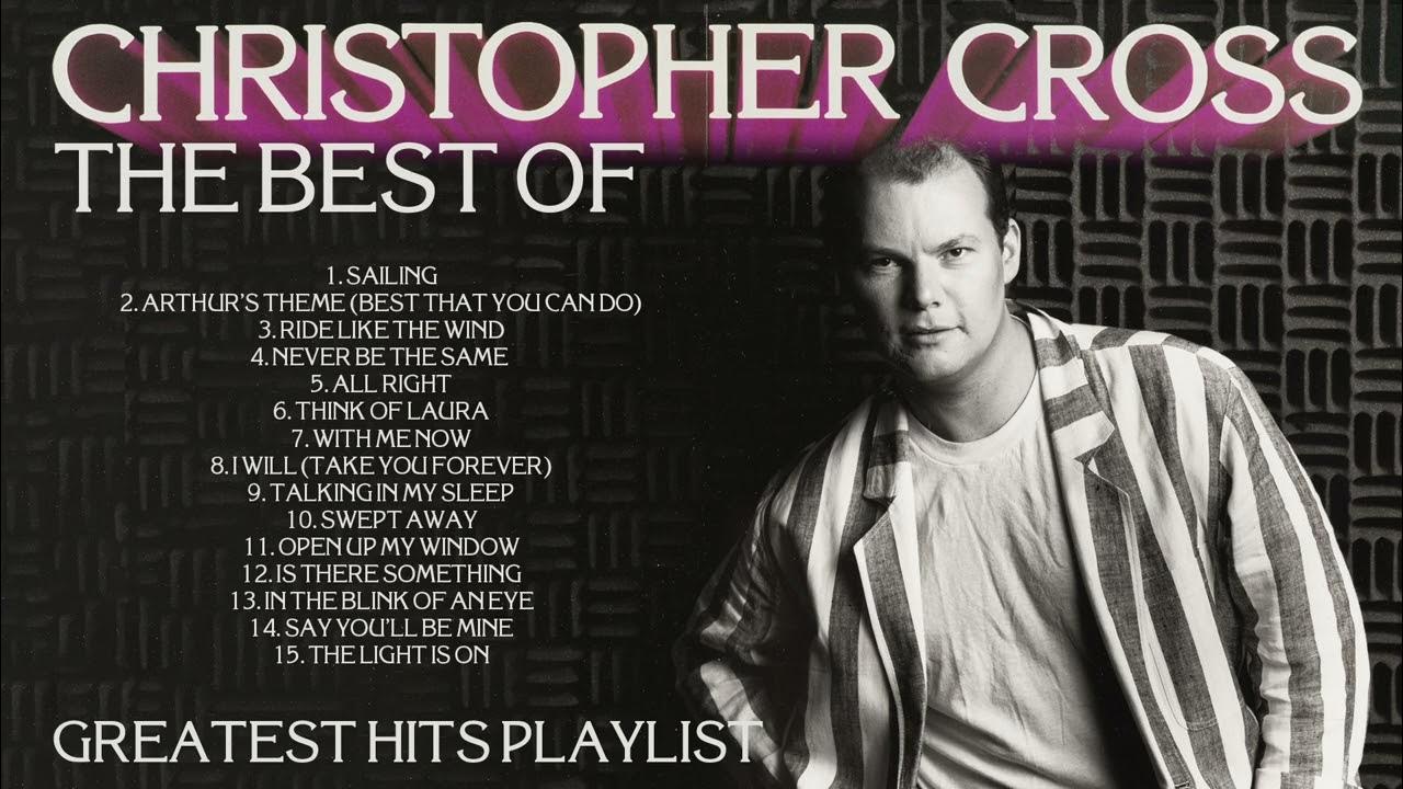 Christopher Cross: The Best Of [Greatest Hits Playlist: This Is ...
