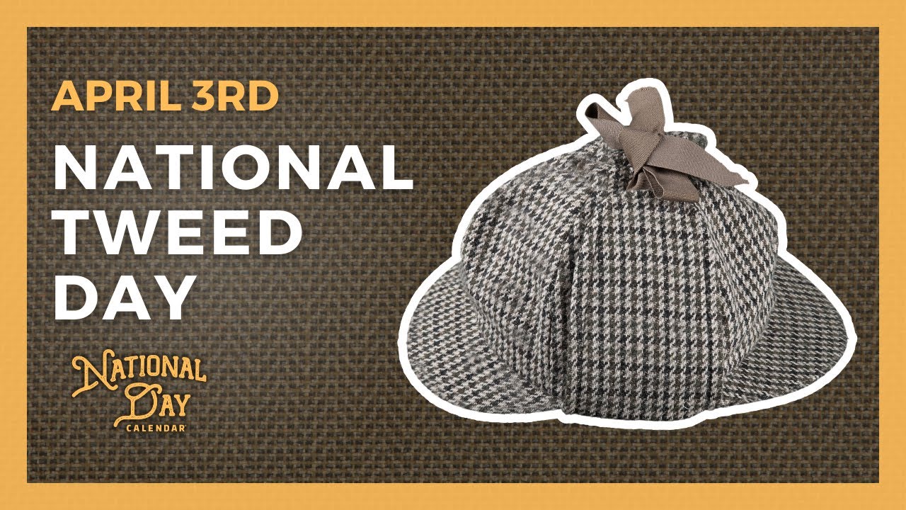 National Tweed Day | April 3rd - National Day Calendar - YouTube