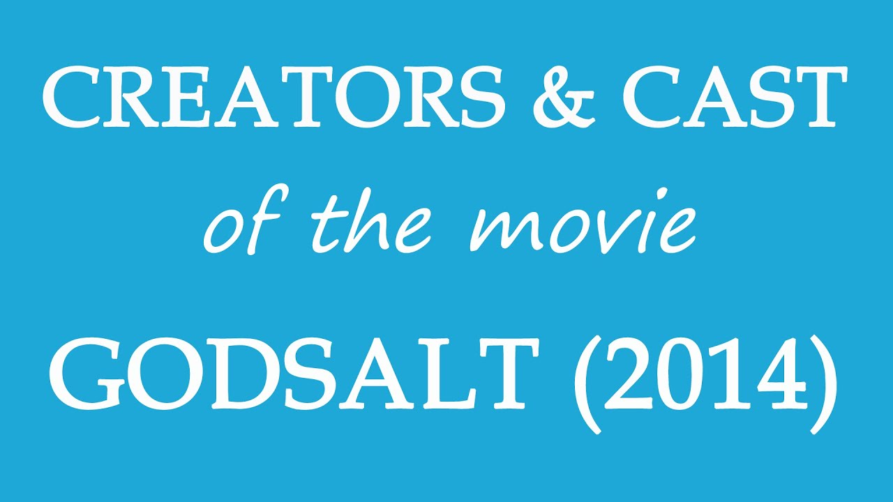 Godsalt (2014) Movie Cast and Creators Information - YouTube
