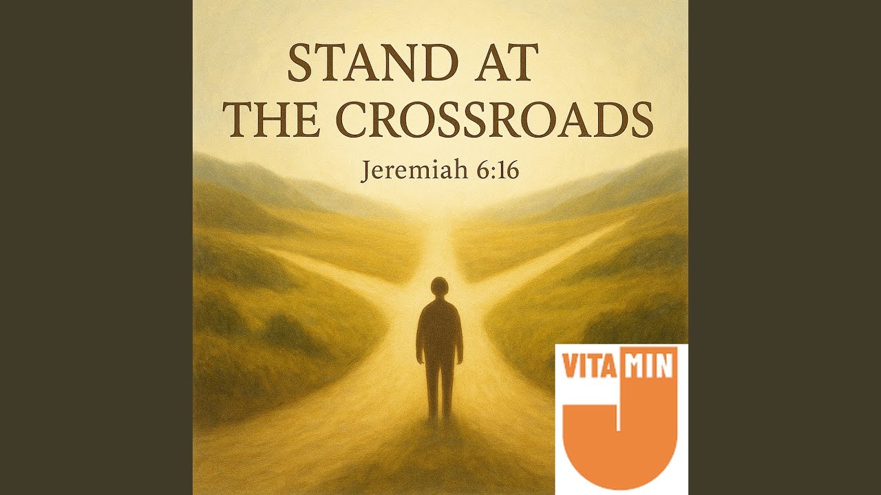 Stand at the Crossroads (Jeremiah 6:16) - YouTube