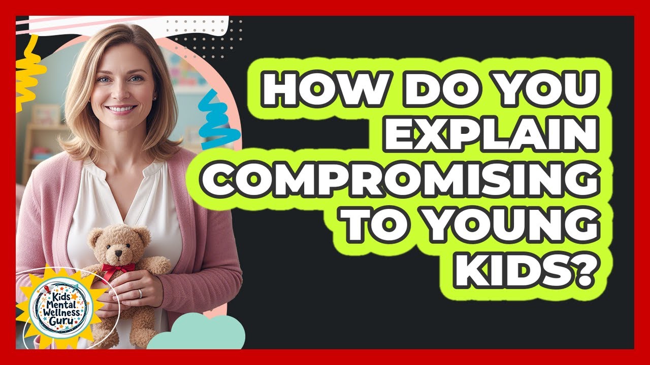 How Do You Explain Compromising to Young Kids? - YouTube