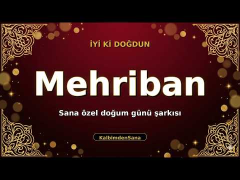 İyi Ki Doğdun Mehriban 🎵 Kişiye Özel Doğum Günü Şarkısı | KalbimdenSana