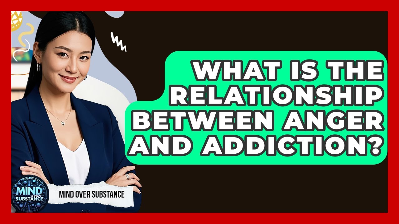 What Is The Relationship Between Anger And Addiction? - Mind Over ...