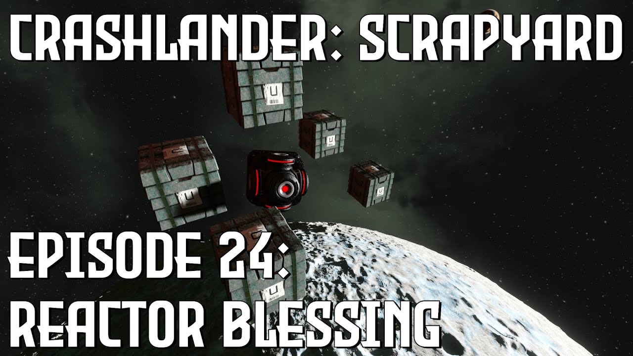 Crashlander Scrapyard - Ep 24 - Reactor Blessing - YouTube