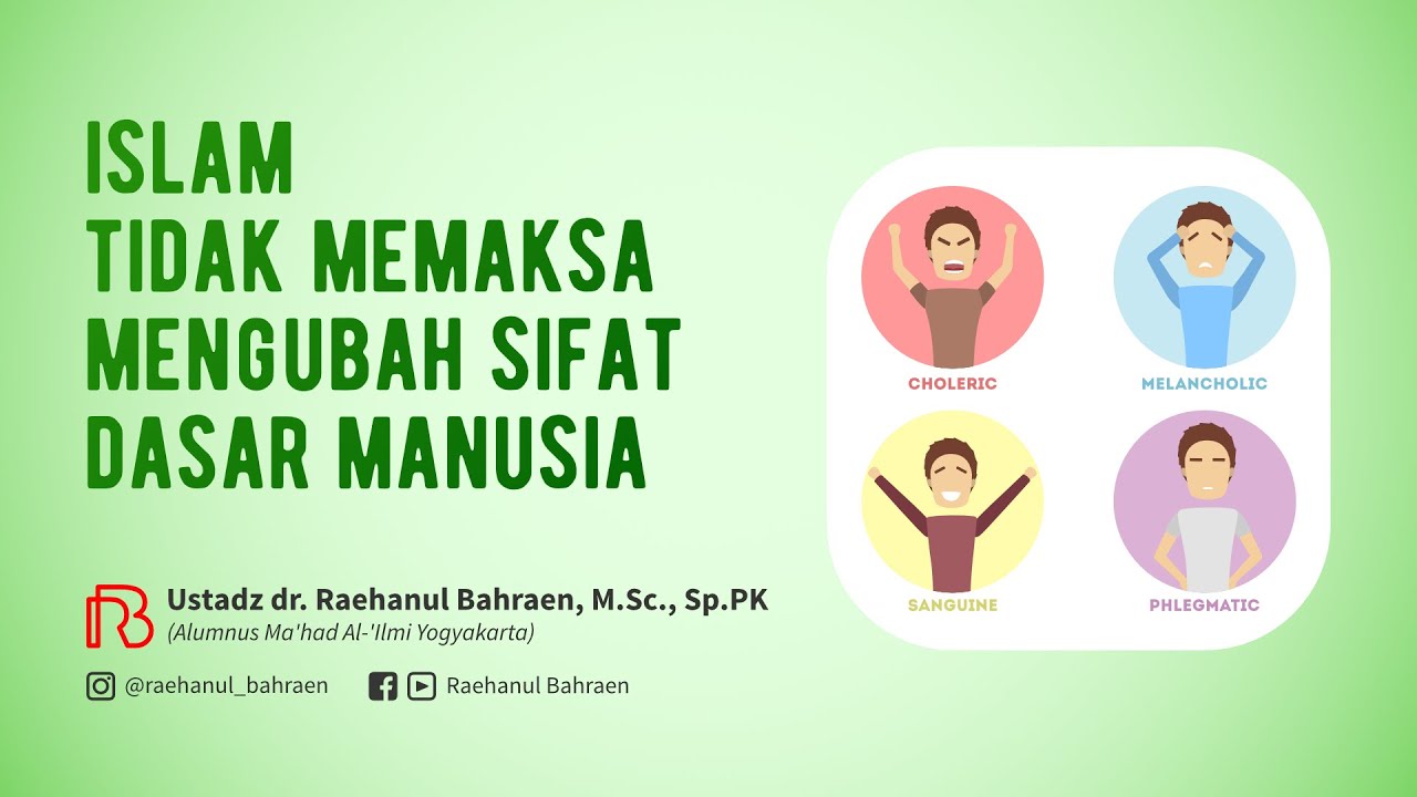 ISLAM TIDAK MEMAKSA MENGUBAH SIFAT DASAR MANUSIA - Ustadz dr. Raehanul ...