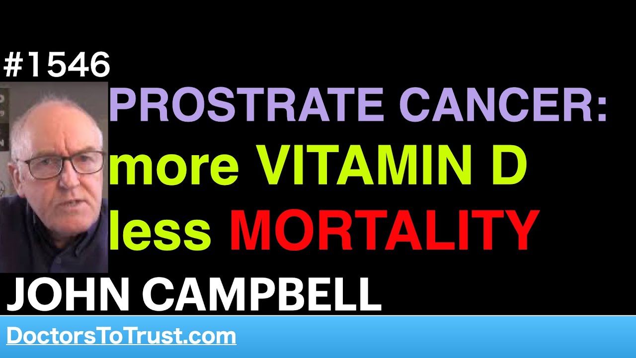 JOHN CAMPBELL | PROSTRATE CANCER: more VITAMIN D. less MORTALITY - YouTube