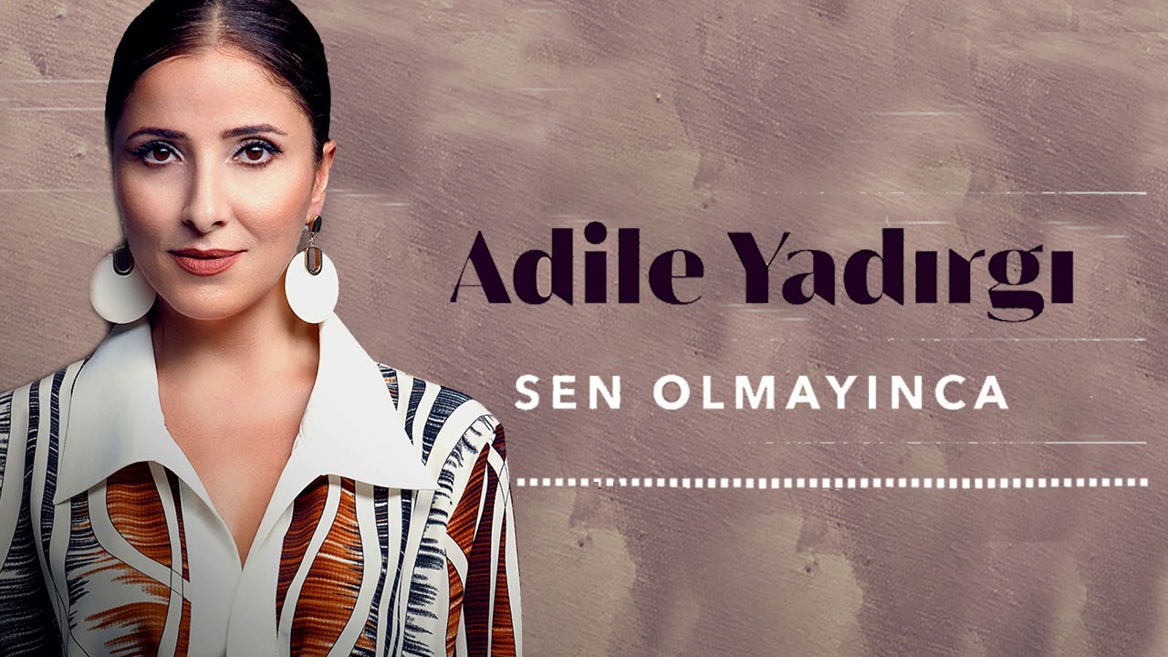 Adile Yadırgı - Sen Olmayınca[ Single © 2021 Kalan Müzik ] - YouTube