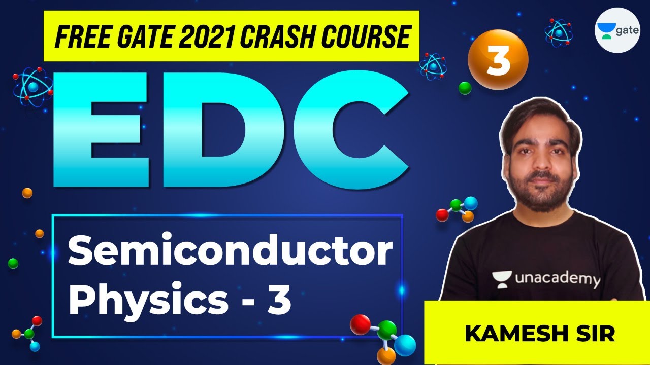 Electronic Devices and Circuits (EDC) | Semiconductor Physics - 3 | Lec 3 | GATE 2021 Crash ...
