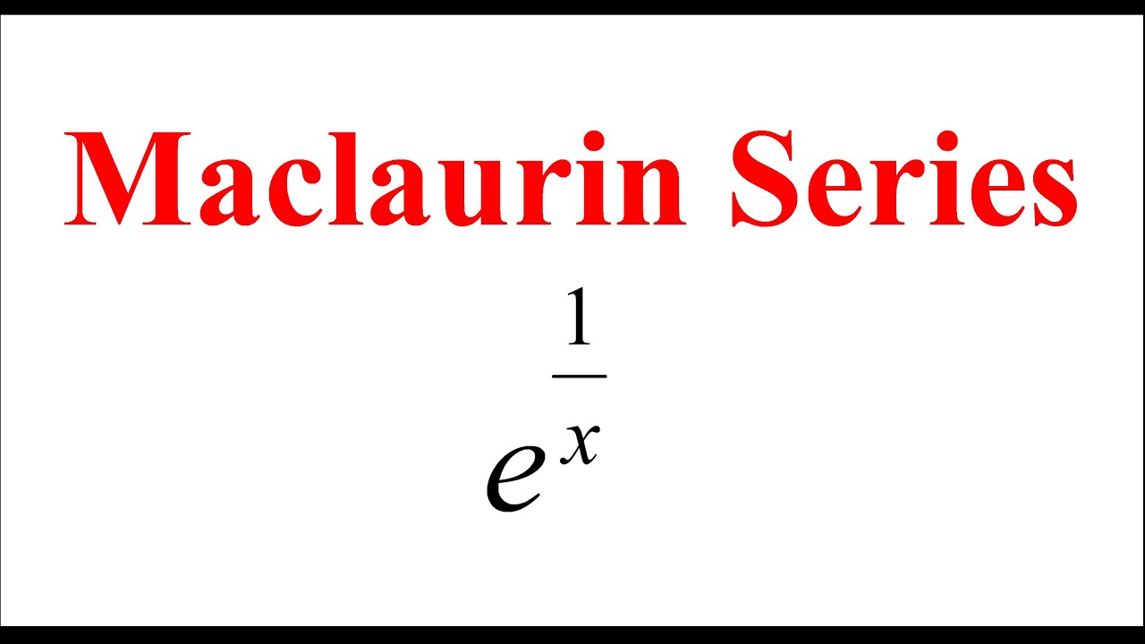 Maclaurin Series Of E 1 x YouTube